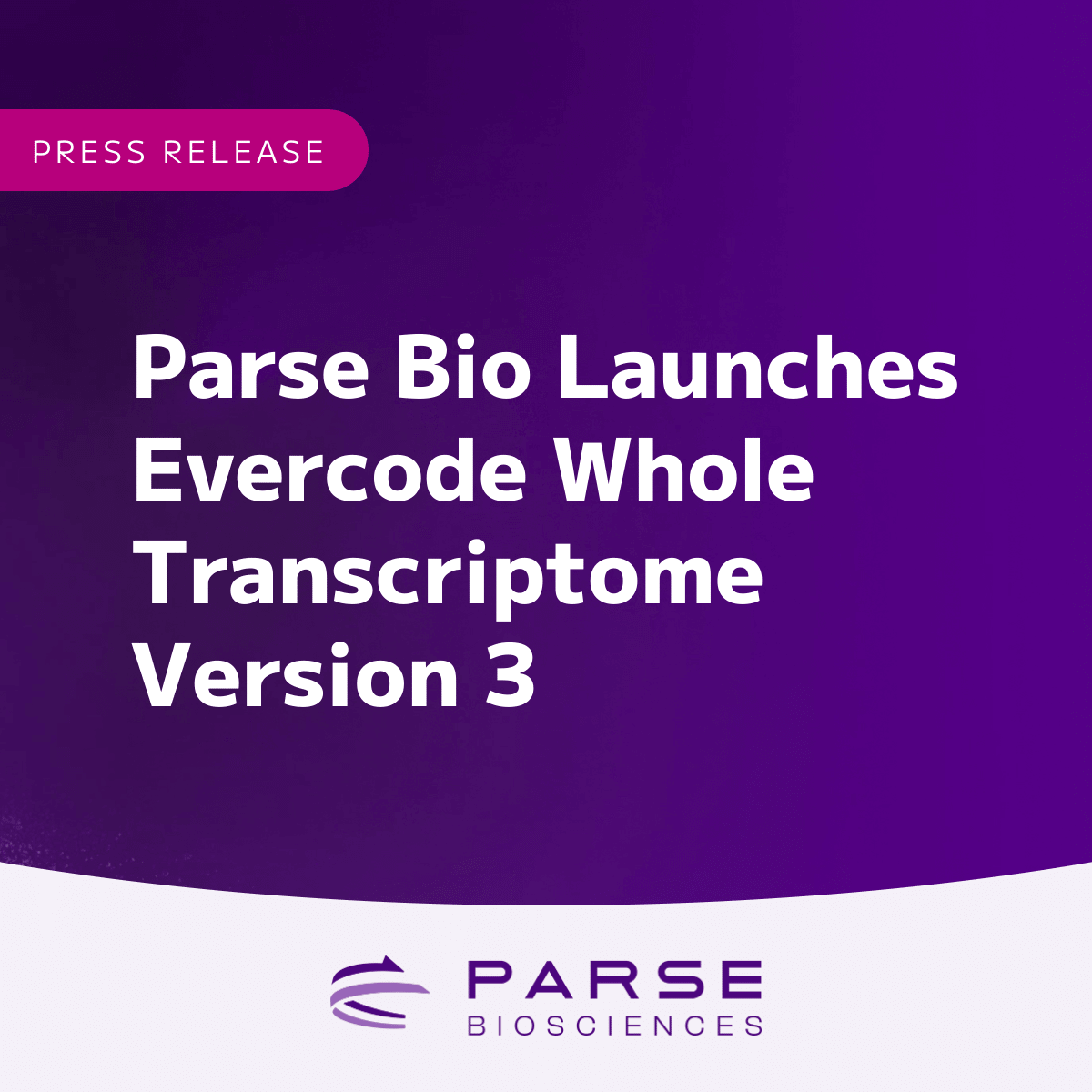 Parse Biosciences Launches Evercode Whole Transcriptome Version 3, Boosting Usability and ...