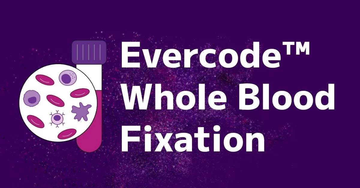 Evercode Whole Blood Fixation - Parse Biosciences